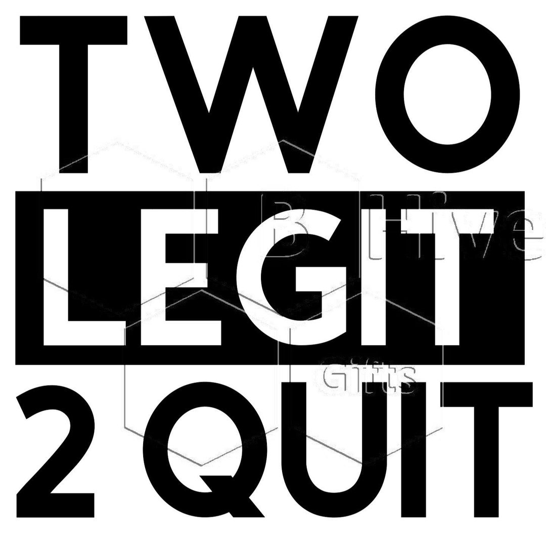Two Legit 2 Quit SVG, Cricut, Silhouette File - Etsy Canada