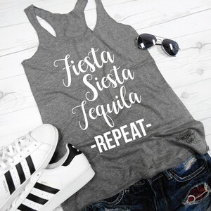Fiesta Siesta Tequila Repeat Tank, Fiesta Siesta Tequila Repeat Shirt ...