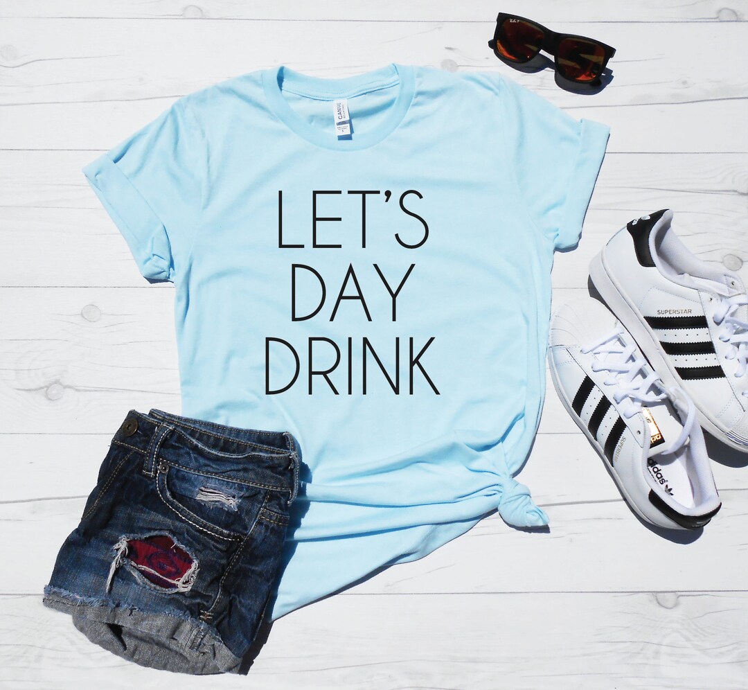 Let's Day Drink Shirt Day Drinker Brunch Shirt Funny Drinking Shirt ...