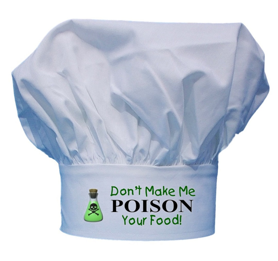 White Chef Hat Don't Make Me Poison Your Food, Adjustable Toques - Etsy