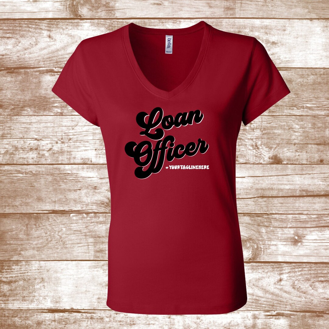 Loan Officer Printed Shirt - Add Your Tag Line - Loan Officer Shirt ...