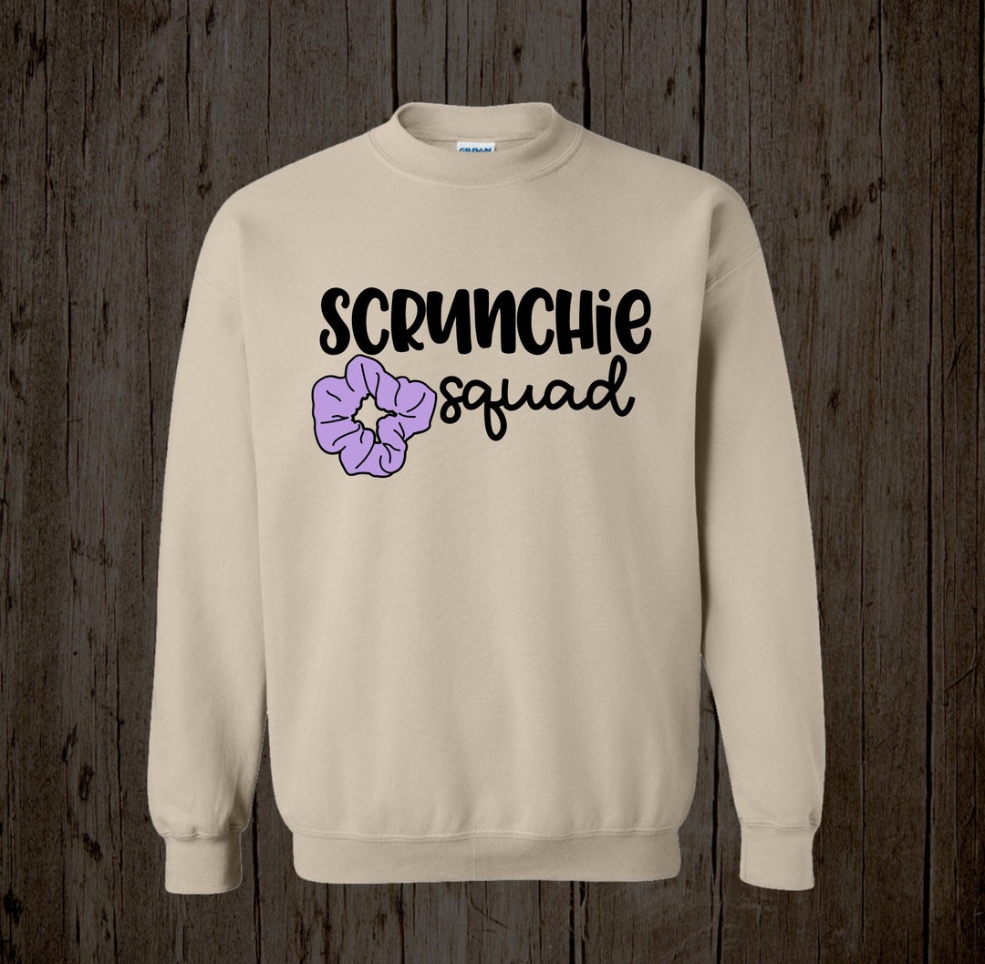 Scrunchie Squad Sweater- Hoodie - Custom Sweater - Cotton Sweatshirt ...
