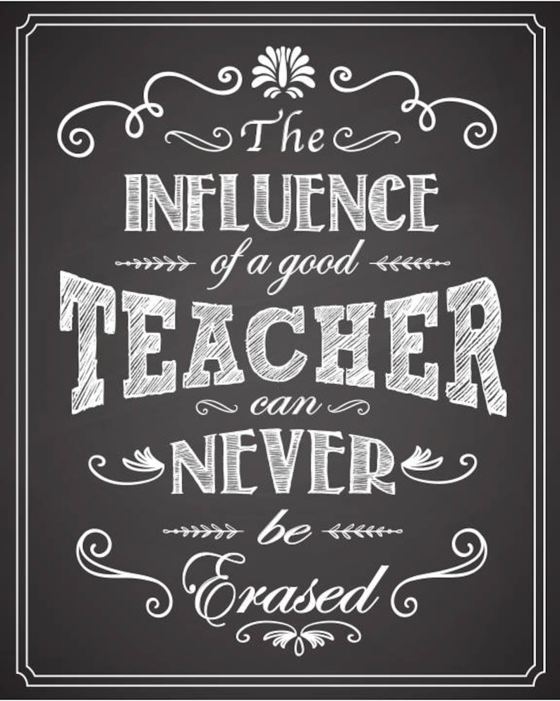 The Influence of a Good Teacher Can Never Be Erased Printable - Etsy