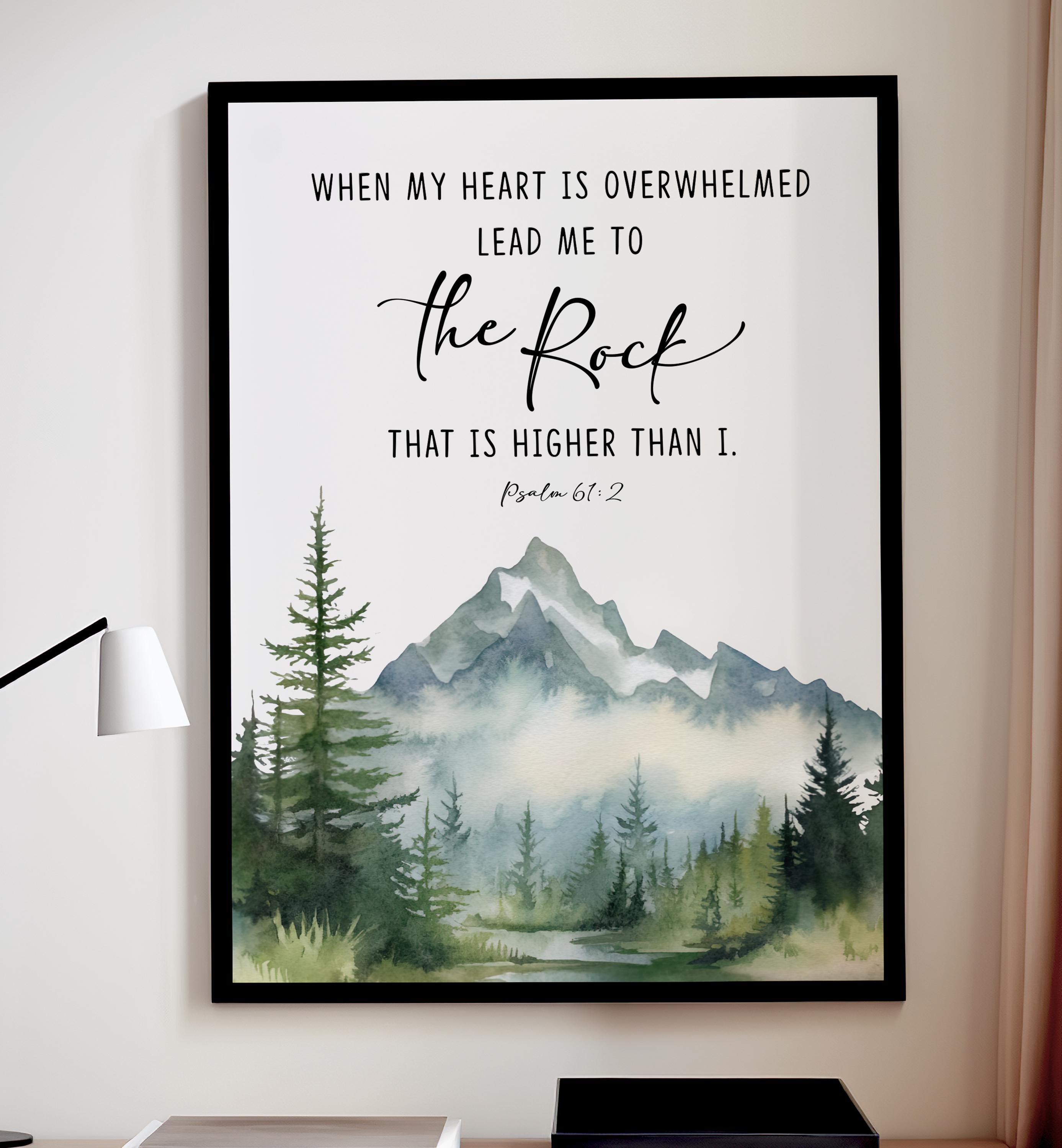 Psalm 61:2 When My Heart is Overwhelmed Lead Me to the Rock That is ...