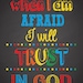 Christian Chalkboard Wall Art. When I Am Afraid I Will Trust in God ...