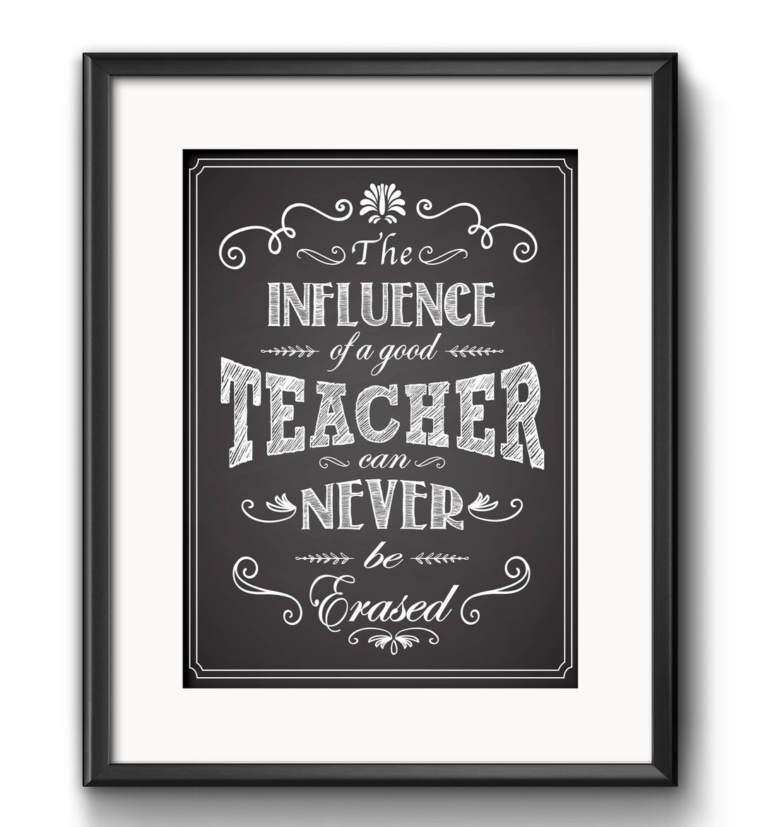 The Influence of a Good Teacher Can Never Be Erased, Printable Teacher ...
