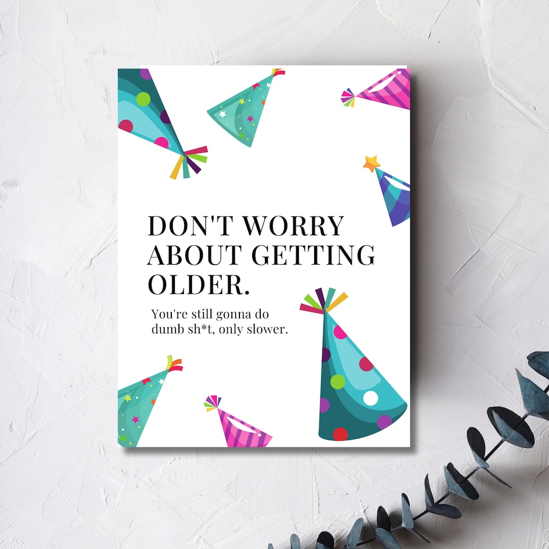 Don't Worry About Getting Older Birthday Card, Milestone Birthday Card ...
