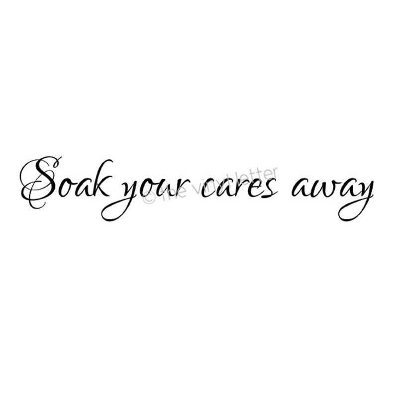Soak Your Cares Away Vinyl Wall Decal Etsy