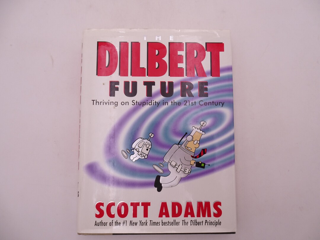 1997 First Edition "the Dilbert Future - Thriving on Stupidity in the ...