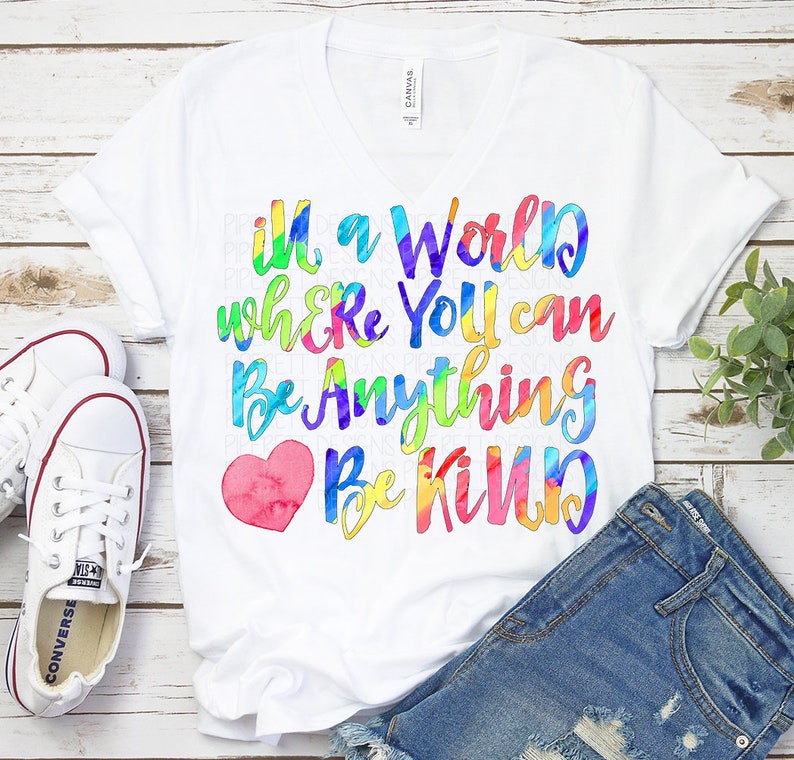 In a World Where You Can Be Anything Be Kind Colorful Rainbow ...
