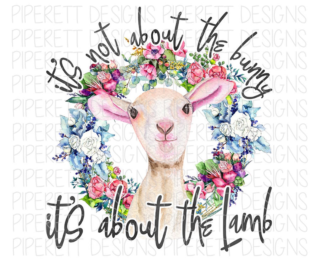 It's Not About the Bunny It's About the Lamb Easter Floral Clipart PNG ...