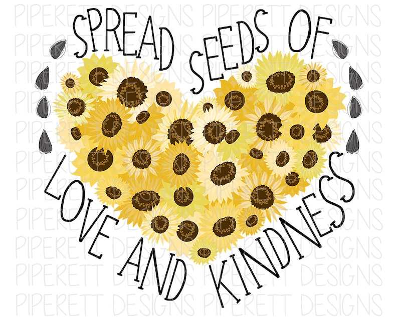Spread Seeds of Love and Kindness Sunflower Flower Floral - Etsy