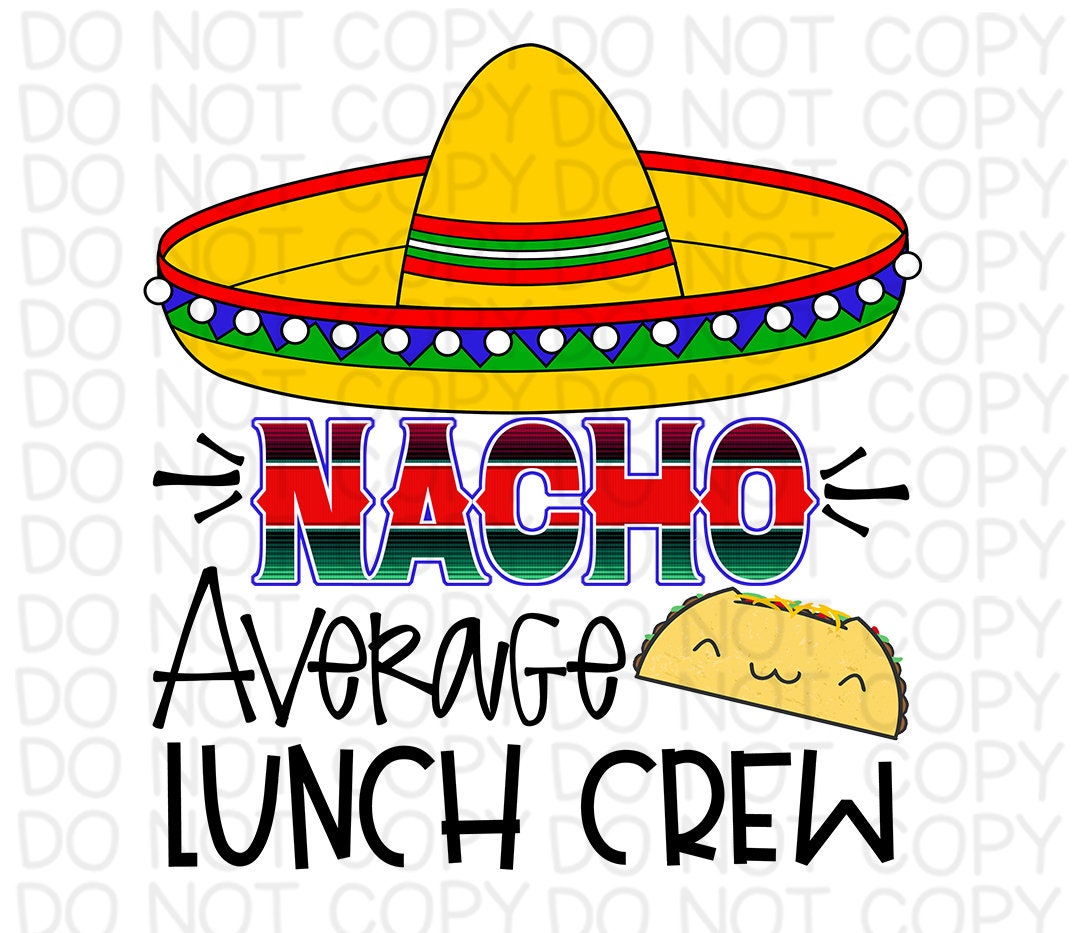 Nacho Average Lunch Crew Digital Design Sublimation Clipart PNG ...
