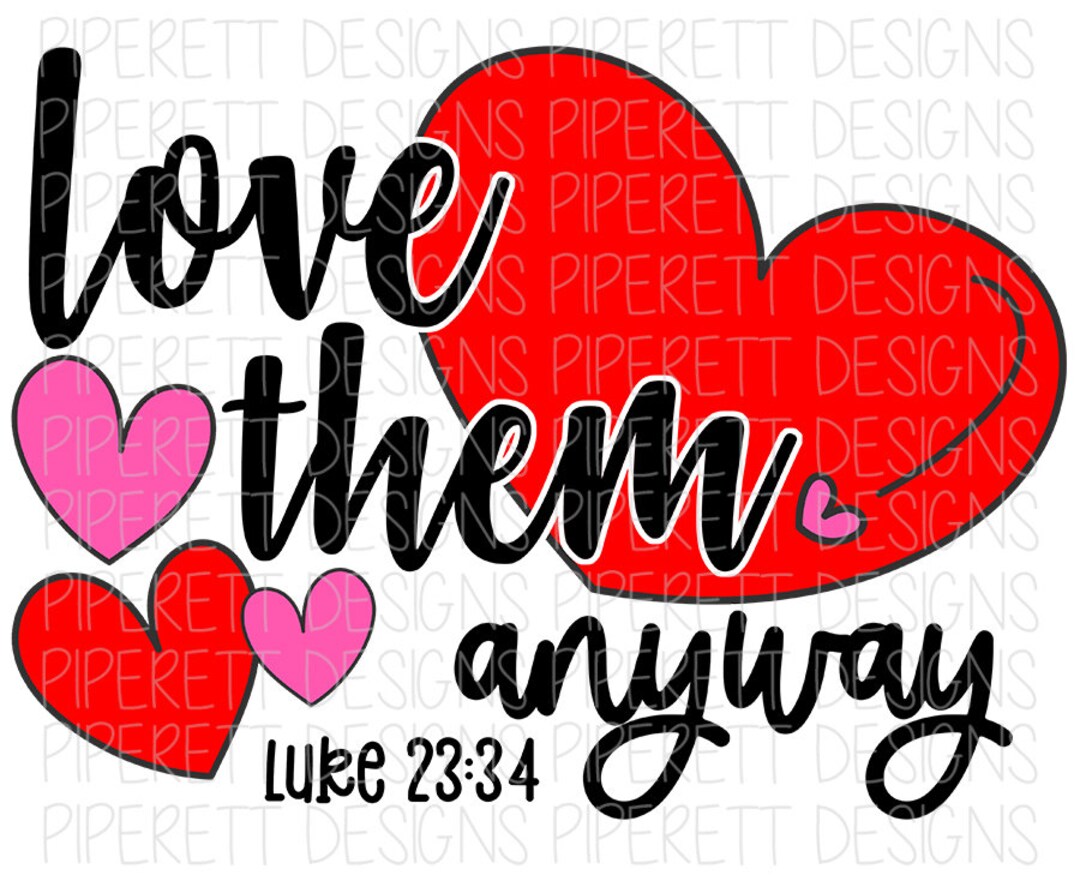 Love Them Anyway Luke 23 34 Bible Verse Valentines Day Heart Clipart