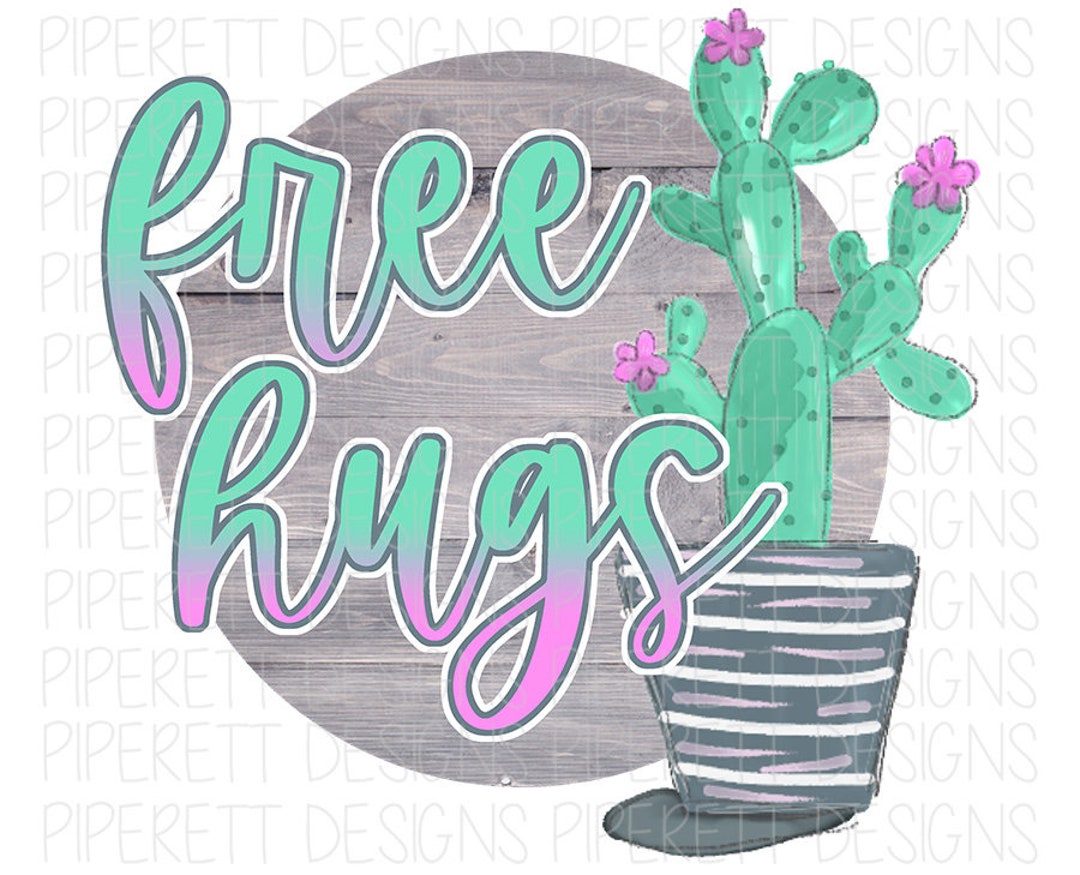 Free Hugs Cactus Quote PNG Digital Download Sublimation Shirt Design - Etsy