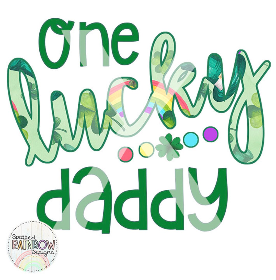 One Lucky Daddy Dad St. Patrick's Day Rainbow Shamrock Clipart PNG ...