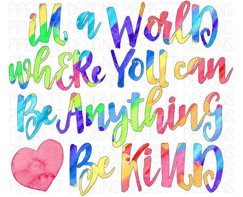 In a World Where You Can Be Anything Be Kind Colorful Rainbow ...