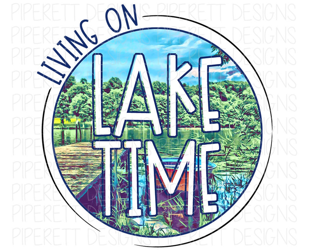 Living on Lake Time Lake Life Clipart PNG Digital Download Sublimation ...