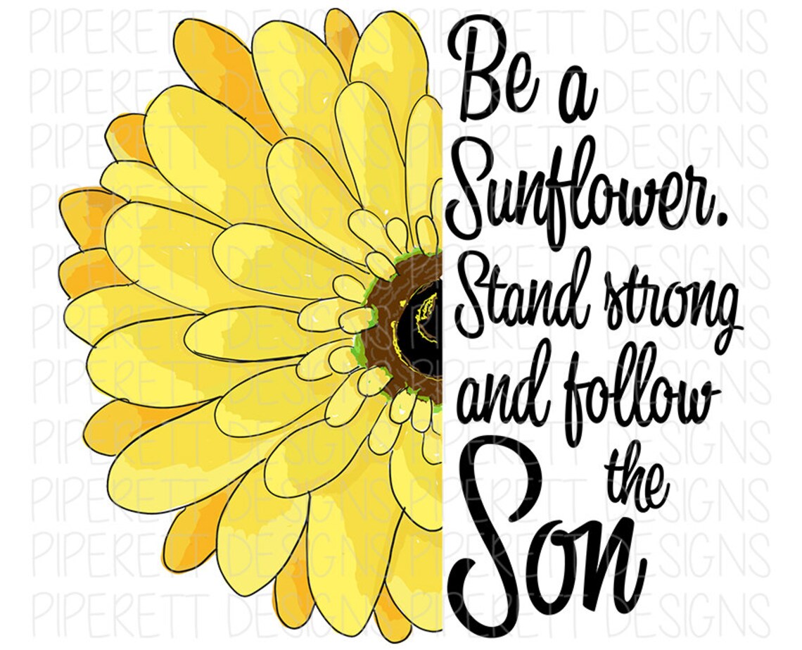 Be a Sunflower Stand Strong and Follow the Son Quote Clipart - Etsy