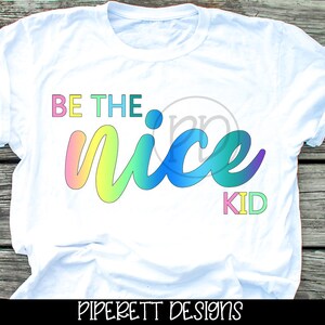 Be the Nice Kid Shirt Design Teacher Student Back to School Digital ...