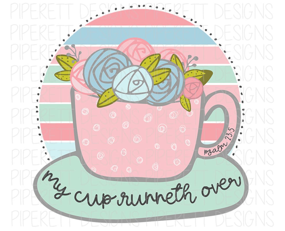 My Cup Runneth Over Psalm 23:5 Bible Verse Quote Coffee Tea Clipart PNG ...