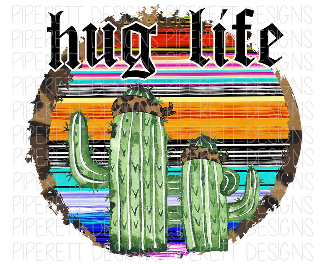 Hug Life Thug Life Cactus Serape Leopard Print Cheetah Print Quote PNG ...