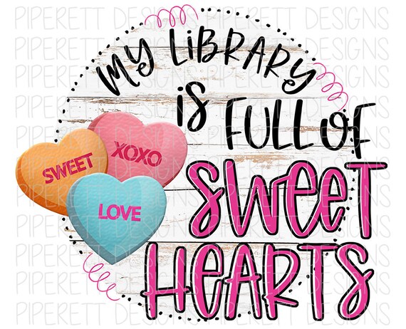 My Library is Full of Sweethearts Conversation Hearts Teacher | Etsy