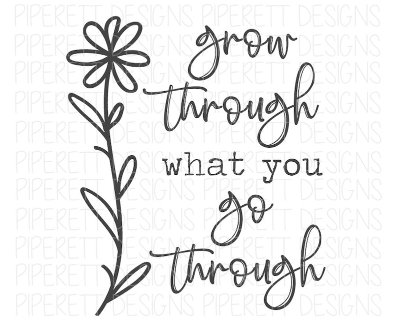 Grow Through What You Go Through Flowers Positive Spring | Etsy
