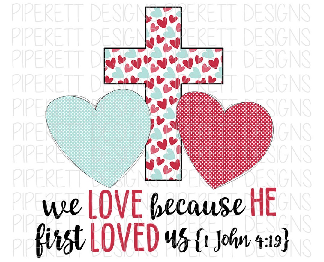 We Love Because He Loved Us First 1 John 4:19 Bible Verse Christian ...