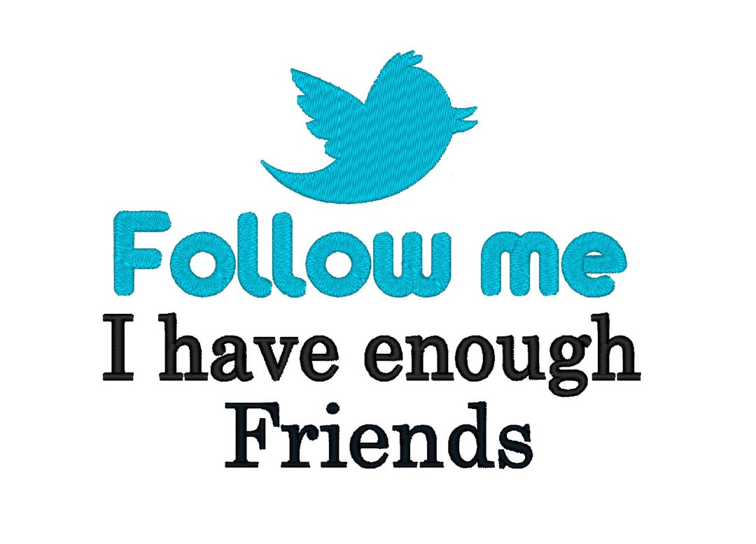 Follow Me, I Have Enough Friends . INSTANT DOWNLOAD. Machine Embroidery ...