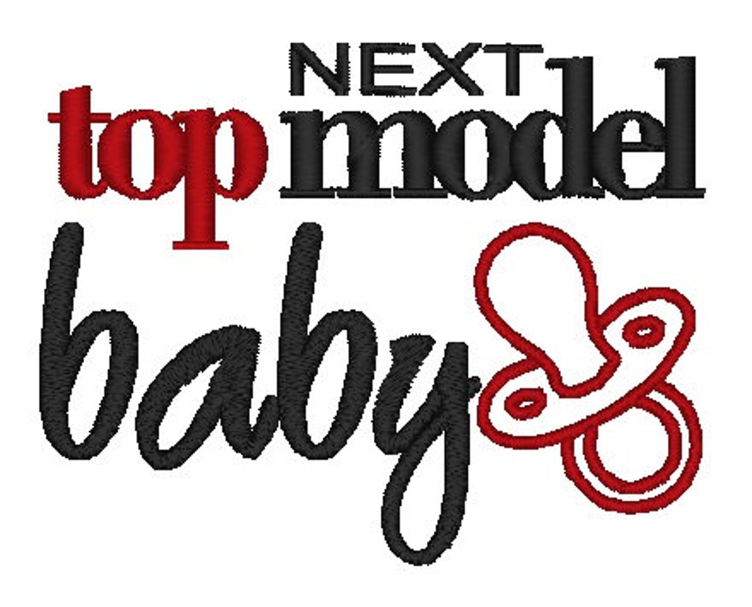 Next Top Model Baby Phrase Saying. Machine Embroidery Design Digitized ...