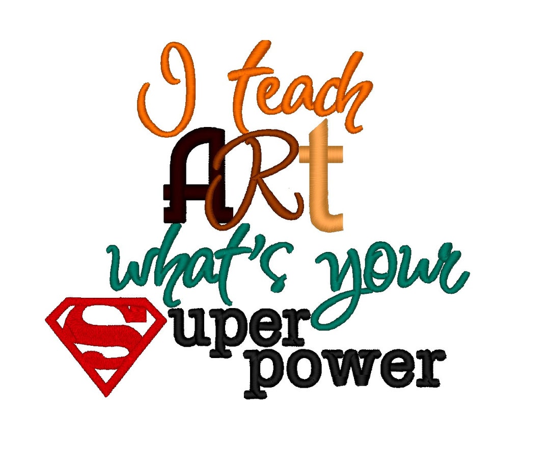 I Teach Art Whats Your Superpower. INSTANT DOWNLOAD. Machine Embroidery ...