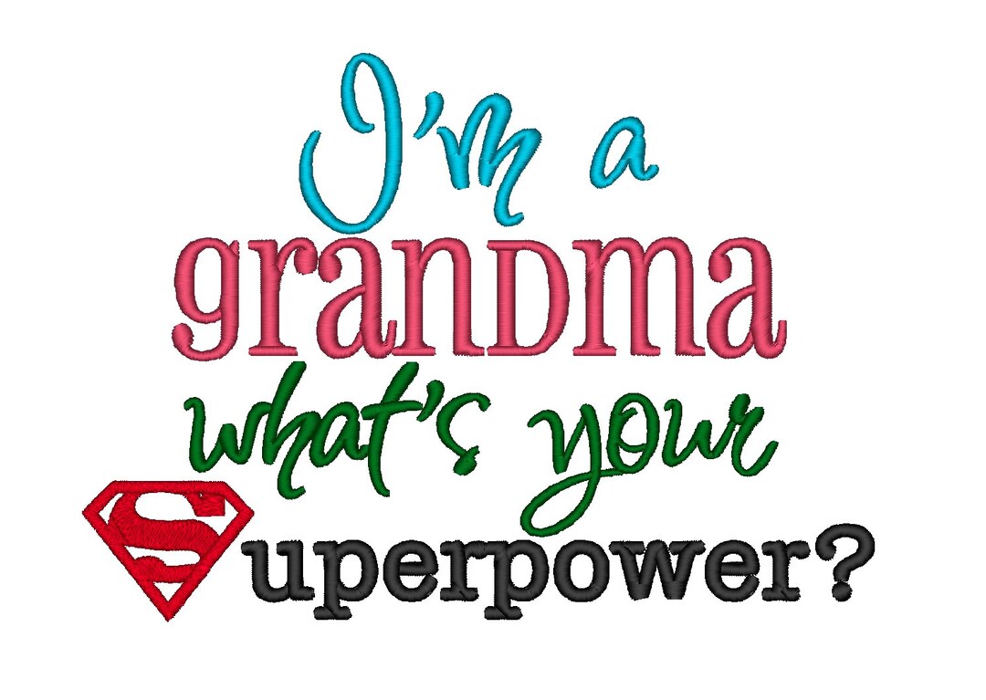I'm a Grandma Whats Your Superpower. INSTANT DOWNLOAD. Machine ...