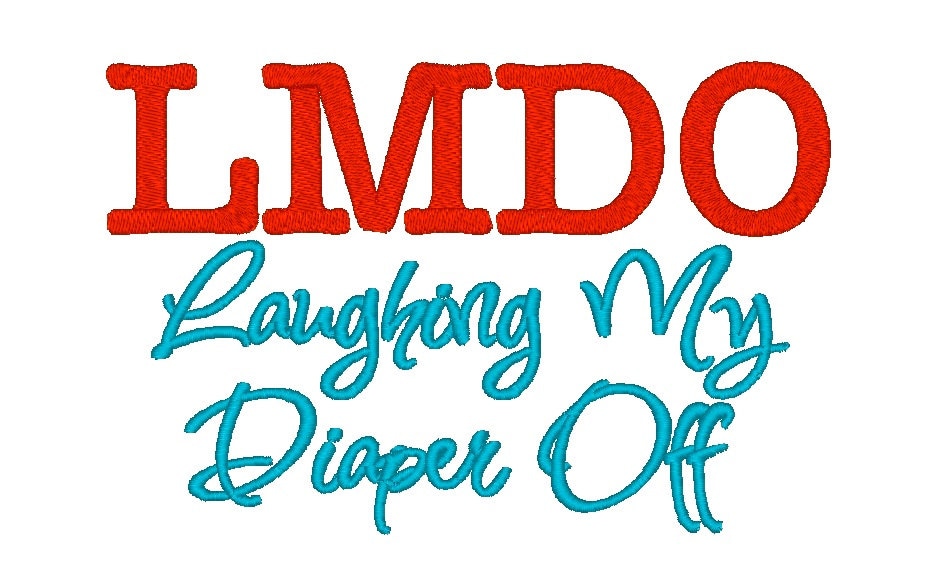 LMDO Laughing My Diaper Off. Machine Embroidery Design Digitized File ...