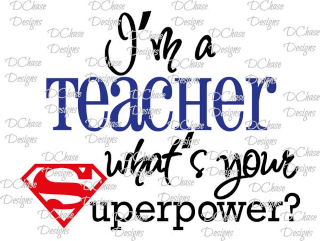 I'm a Teacher, Whats Your Superpower. Instant Digital Download SVG Cut ...