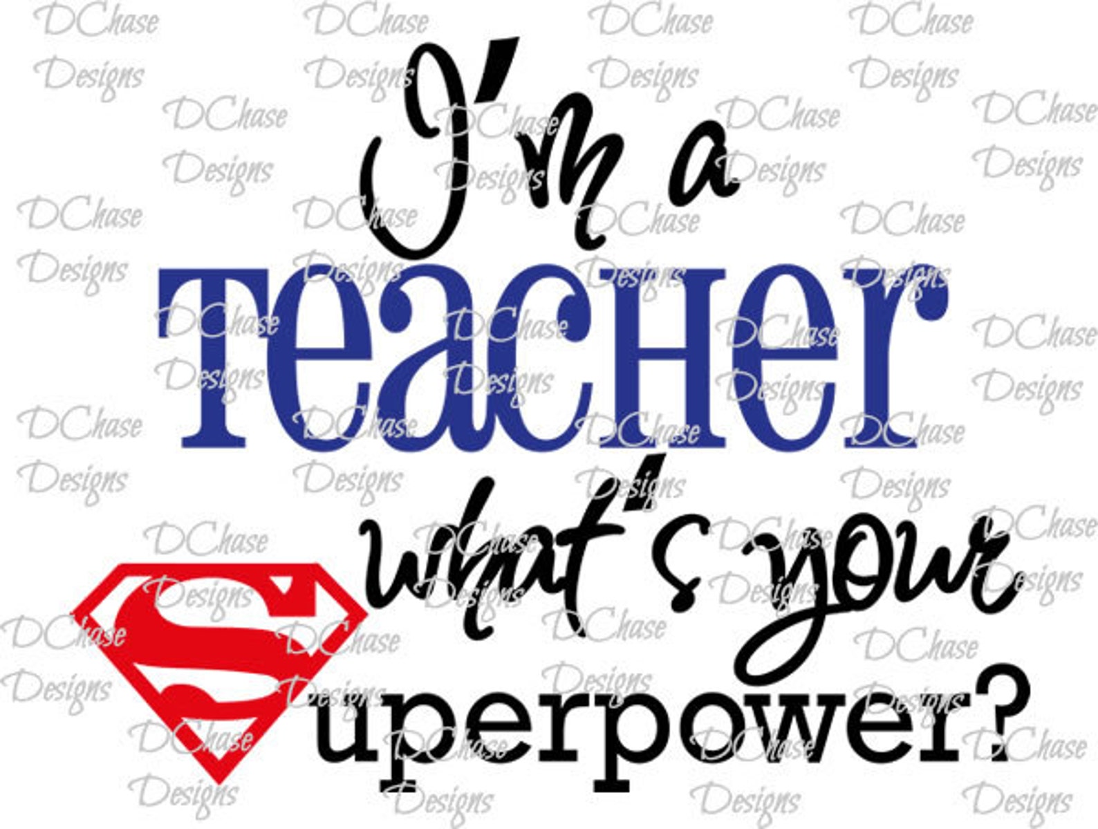 I'm a Teacher, Whats Your Superpower. Instant Digital Download SVG Cut ...