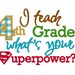 I Teach 4th Fourth Grade Whats Your Superpower Applique. INSTANT ...