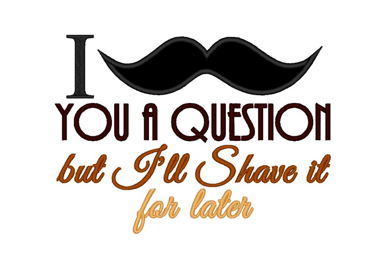 I Mustache You a Question but I'll Shave It for Later - Etsy