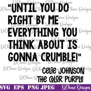 Until You Do Right by Me • Celie Johnson • Color Purple • Instant Digital Download SVG • Dxf ...