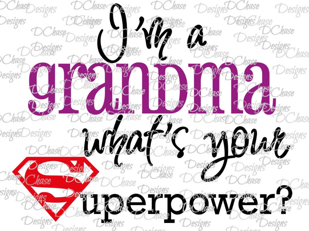 I'm a Grandma Whats Your Superpower • Instant Digital Download SVG Cut ...