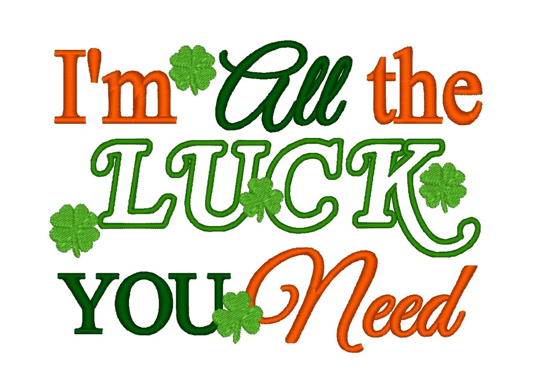 I Am All the Luck You Need. Instant Download Machine Embroidery Design ...