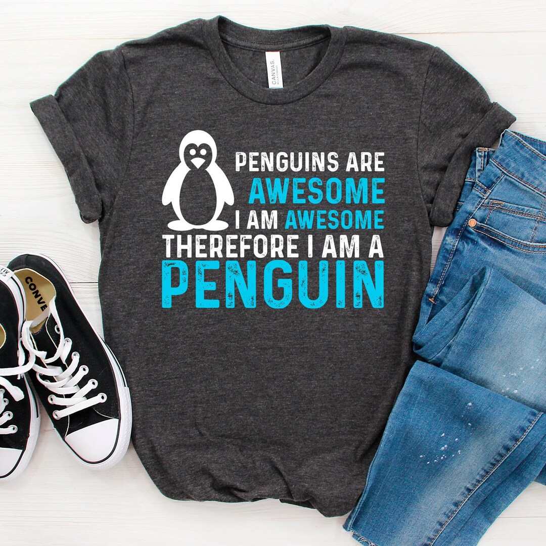 Penguins Are Awesome I Am Awesome Therefore I Am A Penguin - Etsy