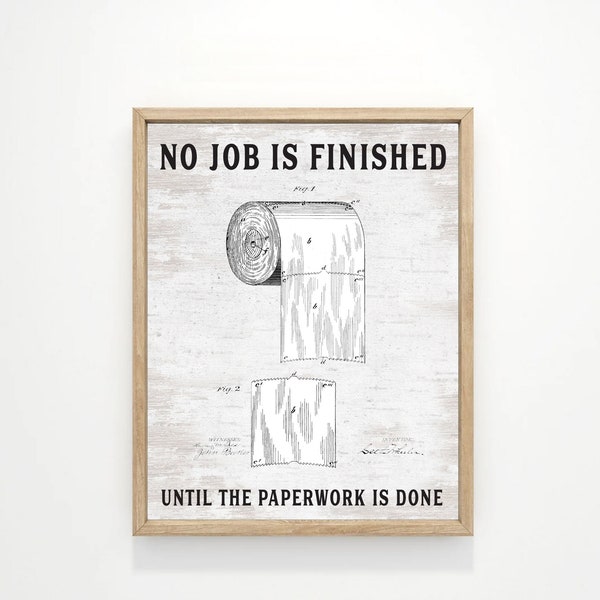 No Job is Finished Until the Paperwork is Done Print - Etsy