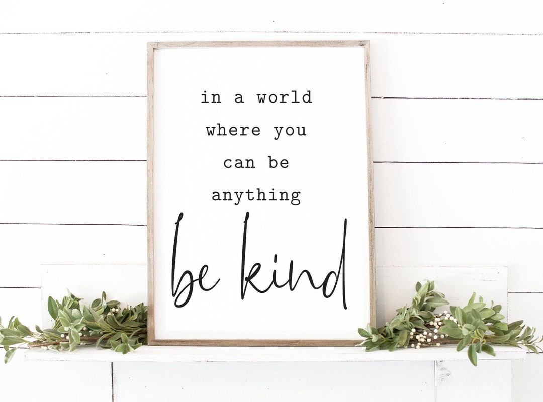 In A World Where You Can Be Anything Be Kind Wall Decor | Print, Framed ...
