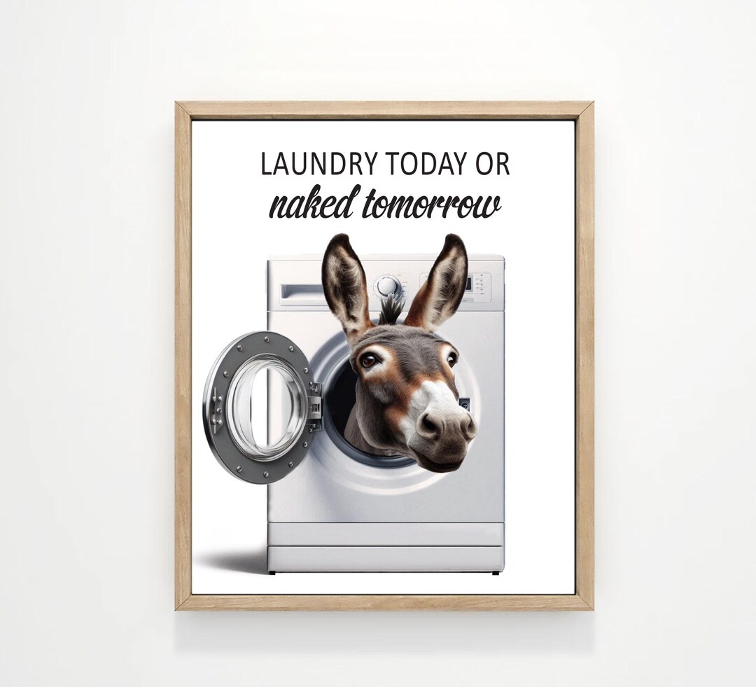 Laundry Wall Art Donkey Washing Machine Laundry Today or Naked Tomorrow ...