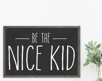 Be the Nice Kid Framed Farmhouse Quote Sign - Etsy