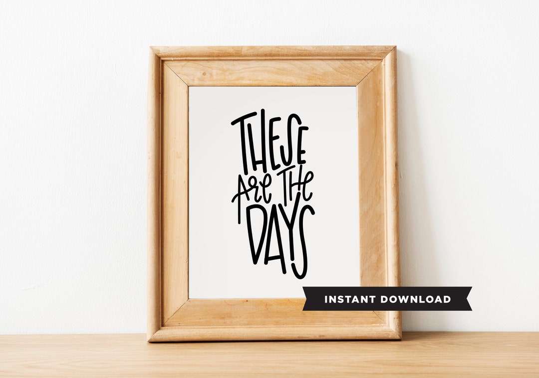These Are the Days/downloadable Print/gallery Wall/handlettering ...