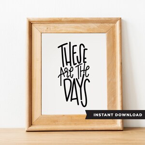 These Are the Days/downloadable Print/gallery Wall/handlettering ...
