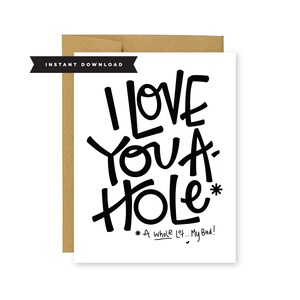 I Love You A-hole/instant Download/a Whole Lot/valentines Day Card ...