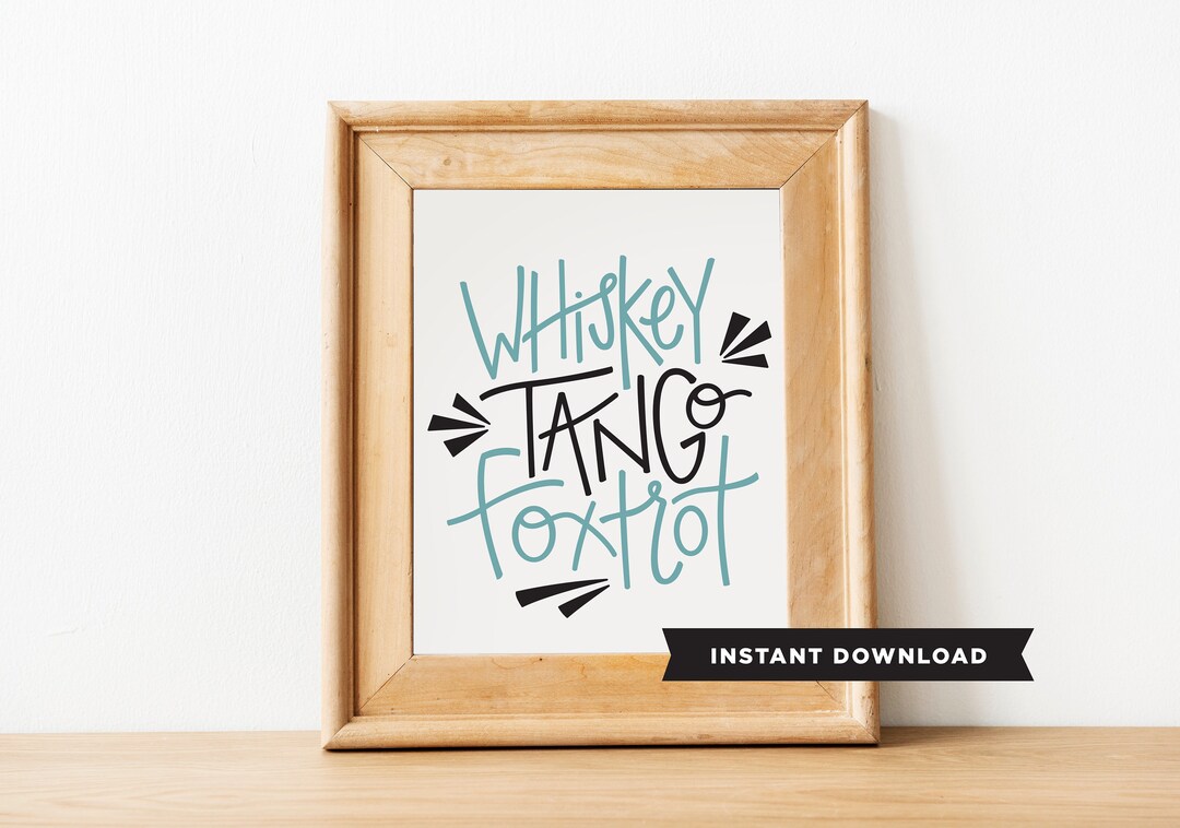Whiskey Tango Foxtrot/instant Download/handlettered Print/home Decor ...